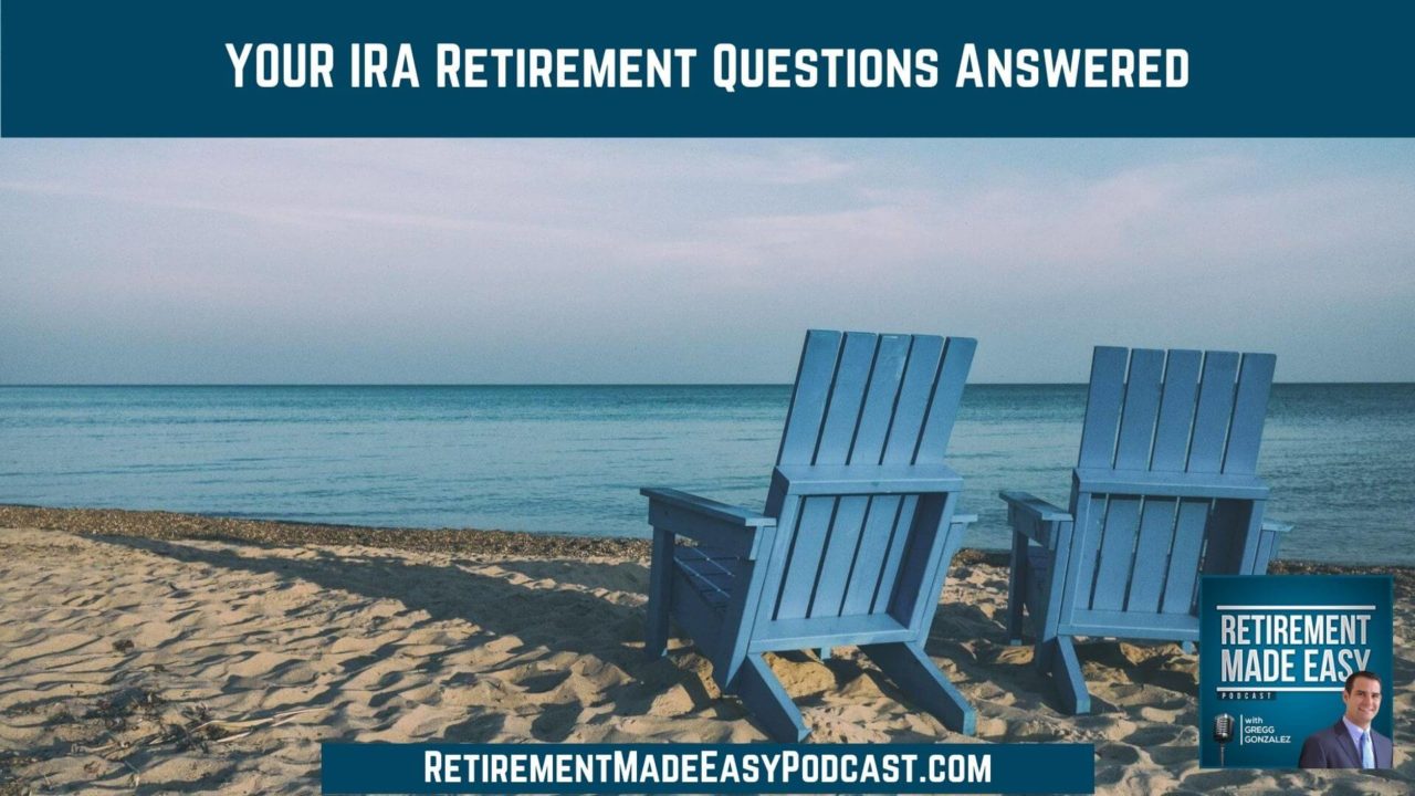 YOUR IRA Retirement Questions Answered, Ep #5 - RetireStrong Financial ...