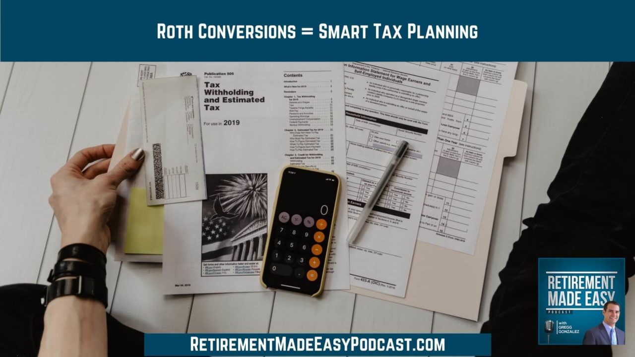 Roth Conversions = Smart Tax Planning, Ep #32 - RetireStrong Financial ...