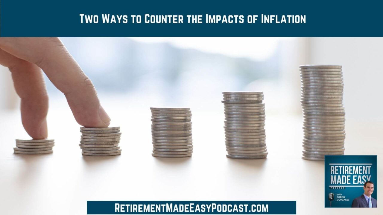 Two Ways to Counter the Impact of Inflation, Ep #91 - RetireStrong ...